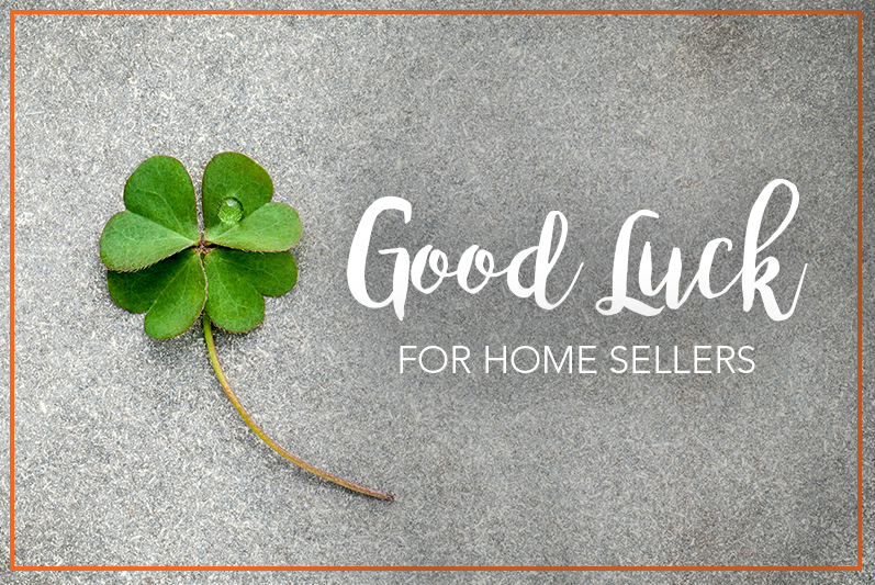Luck of the Irish and Other Ways to Bring Good Luck for Home Sellers!